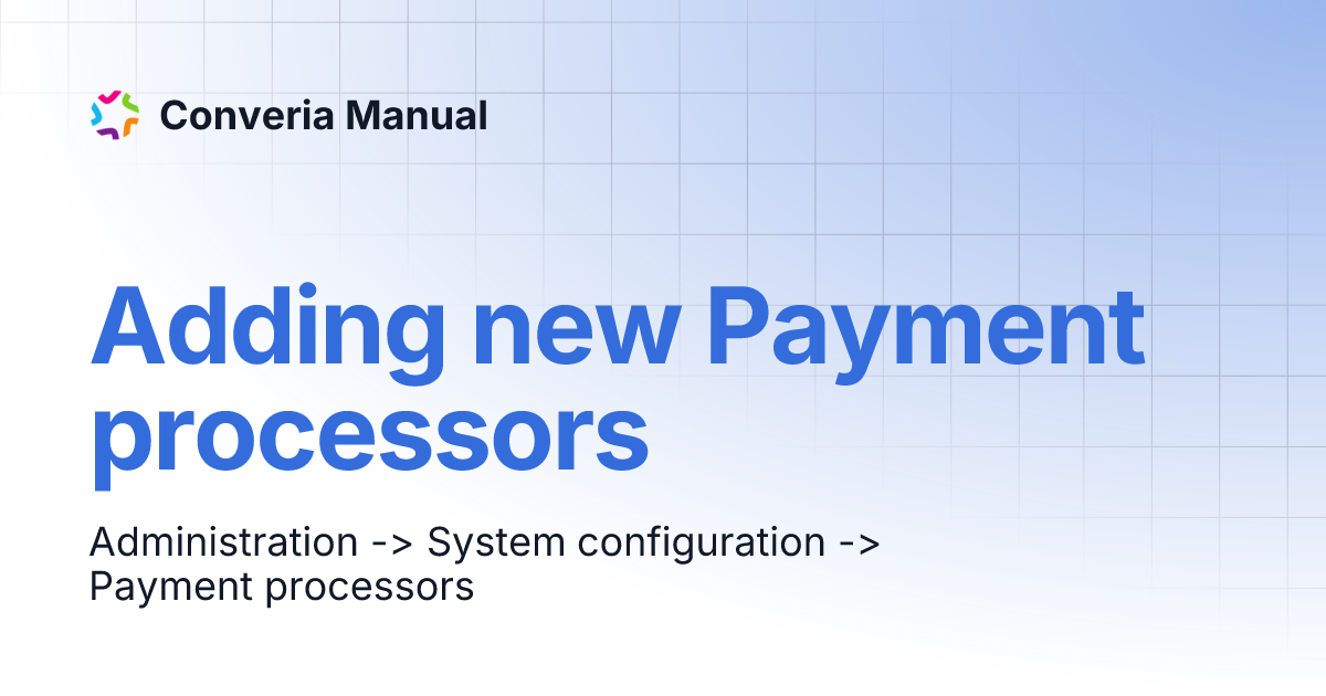 Adding new Payment processors | Converia Manual